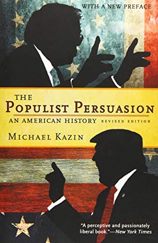 THE POPULIST PERSUASION: AN AMERICAN HISTORY By Michael Kazin **BRAND ...