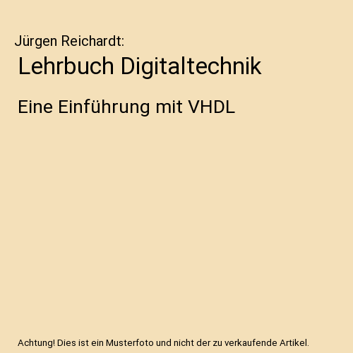 Lehrbuch Digitaltechnik: Eine Einführung mit VHDL, Jürgen Reichardt | eBay