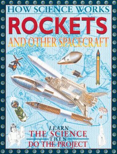 Rockets And Other Spacecraft (How Science Works) - Paperback - GOOD ...