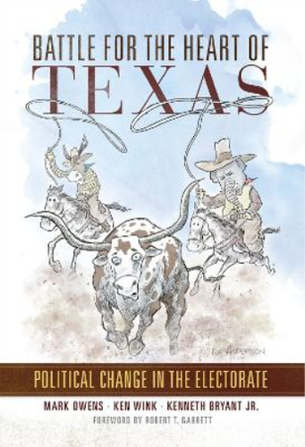 Mark Owens Kenneth A. Wink Kenneth Bryant Battle for the Heart of Texas ...