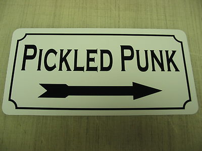 PICKLED PUNK Vintage Style Metal Sign 4 Carnival Circus Fair Freak Show ...