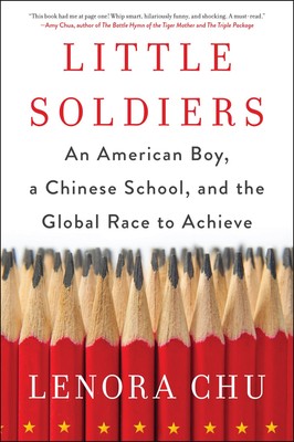 Little Soldiers: An American Boy, a Chinese School, and the… - Lenora ...