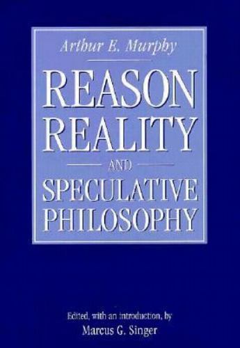 Reason, Reality, and Speculative Philosophy by Arthur E. Murphy (1996 ...