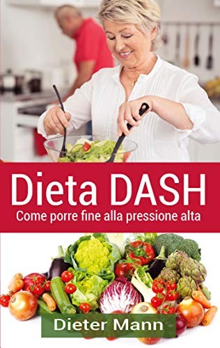 Dieta DASH: Come porre fine alla pressione alta, Dieter Mann | eBay