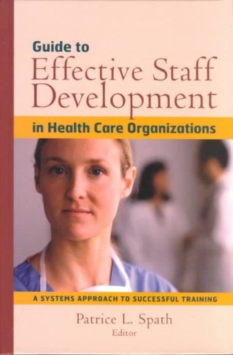 Guide to Effective Staff Development in Health Care Organizations : A ...