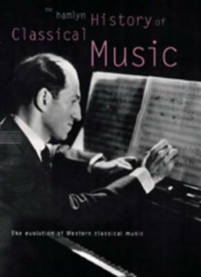 The Hamlyn History of Classical Music (Illustrated history) By J | eBay