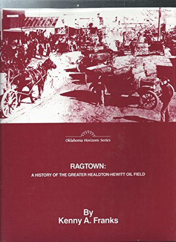Ragtown: A History of the Greater Healdton-Hewitt Oil Field by Kenny ...