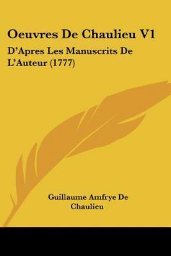 Oeuvres de Chaulieu V1 : D'Apres les Manuscrits de L'Auteur (1777) by ...