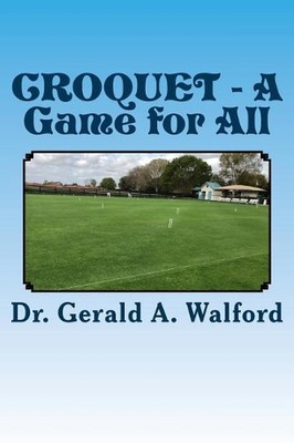 Croquet - A Game for All by Dr Gerald A. Walford (English) Paperback ...