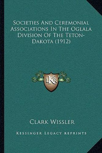Societies and Ceremonial Associations in the Oglala Division of the ...