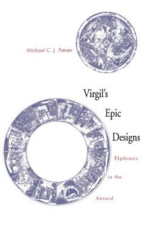Virgil's Epic Designs : Ekphrasis in the Aeneid, Hardcover by Putnam ...