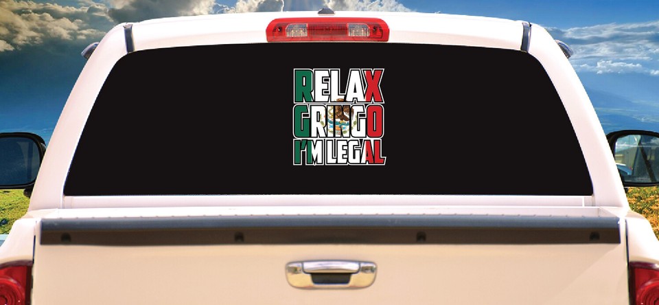 Relax Gringo I'm Legal Decal Car Window Laptop Vinyl Sticker Immigrant ...