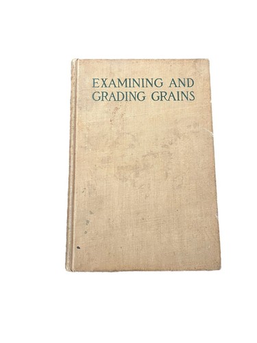 Examining and Grading Grains Classic Antique Book, 1907 - T. Littleton ...