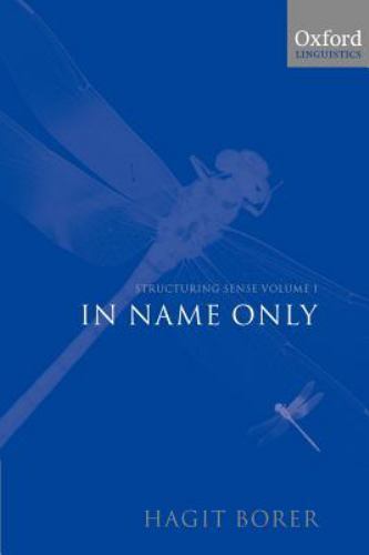 Structuring Sense Vol. 1 : Volume I: in Name Only by Hagit Borer (2005 ...