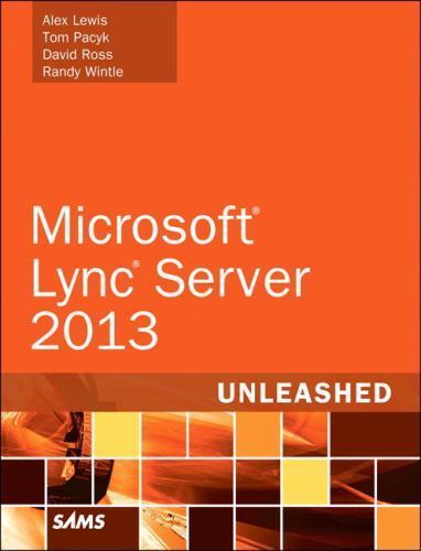 Unleashed Ser.: Microsoft Lync Server 2013 by Randy Wintle, Alex Lewis ...