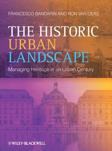 The Historic Urban Landscape: Managing Heritage in an Urban Century by ...