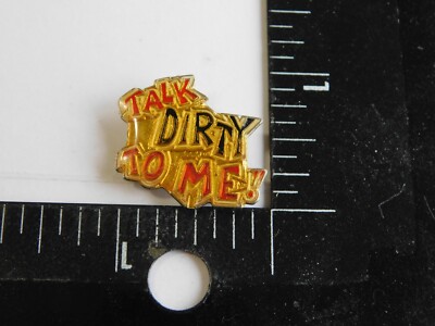 TALK DIRTY TO ME NOVELTY SAYING PIN | eBay