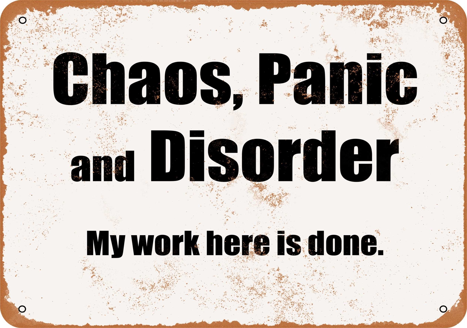 METAL SIGN - Chaos Panic and Disorder. My Work Here is Done.- Vintage L ...