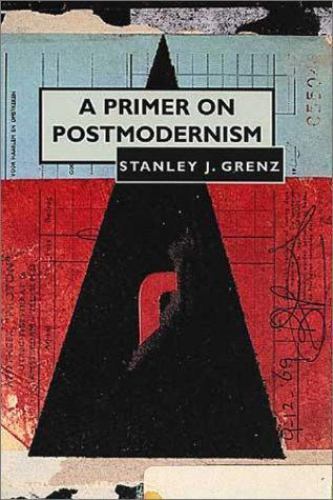 Primer on Postmodernism by Stanley J. Grenz (1996, Trade Paperback) for ...