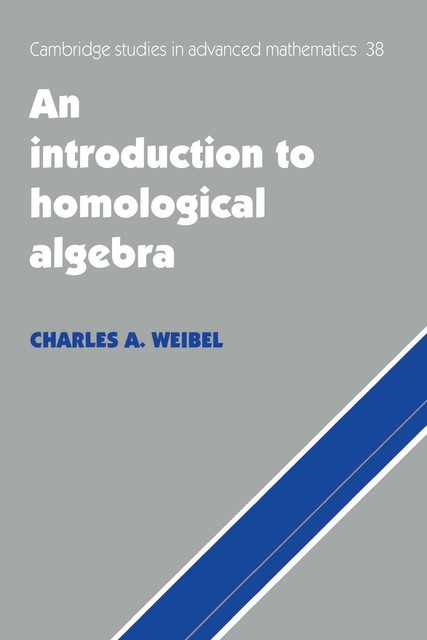 An Introduction to Homological Algebra von Weibel Charles A. (1996 ...