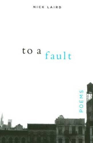 To a Fault: Poems - Hardcover By Laird, Nick - GOOD 9780393061864 | eBay