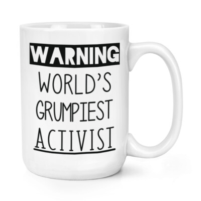Warning World's Grumpiest Activist 15oz Large Mug Cup Awesome Best Eco ...