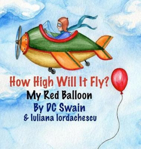 How High Will It Fly?: My Red Balloon (How High Will It Fly) by DC ...