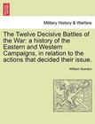 The Twelve Decisive Battles of the War: a history of the Eastern and ...
