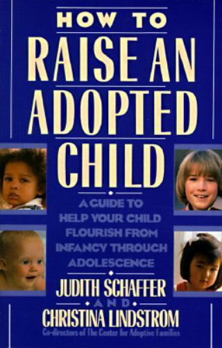 How to Raise an Adopted Child : A Guide to Help Your Child Flourish ...