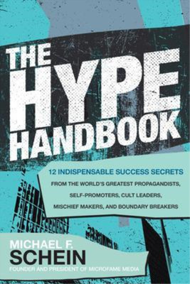 Michael Schein The Hype Handbook: 12 Indispensable Success Secrets From ...