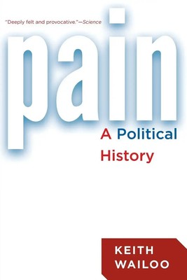 Pain A Political History Keith Wailoo Taschenbuch Kartoniert ...