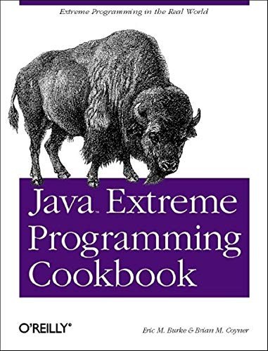 JAVA EXTREME PROGRAMMING COOKBOOK By Eric M. Burke & Brian M. Coyner *Excellent* 9780596003876| eBay