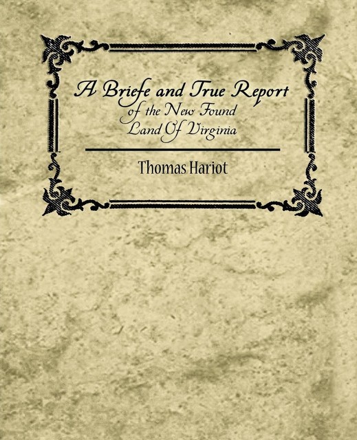 A Briefe And True Report of The New Found Land of Virginia von Hariot ...