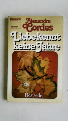 90604 Alexandra Cordes LIEBE KENNT KEINE JAHRE Roman | eBay.de