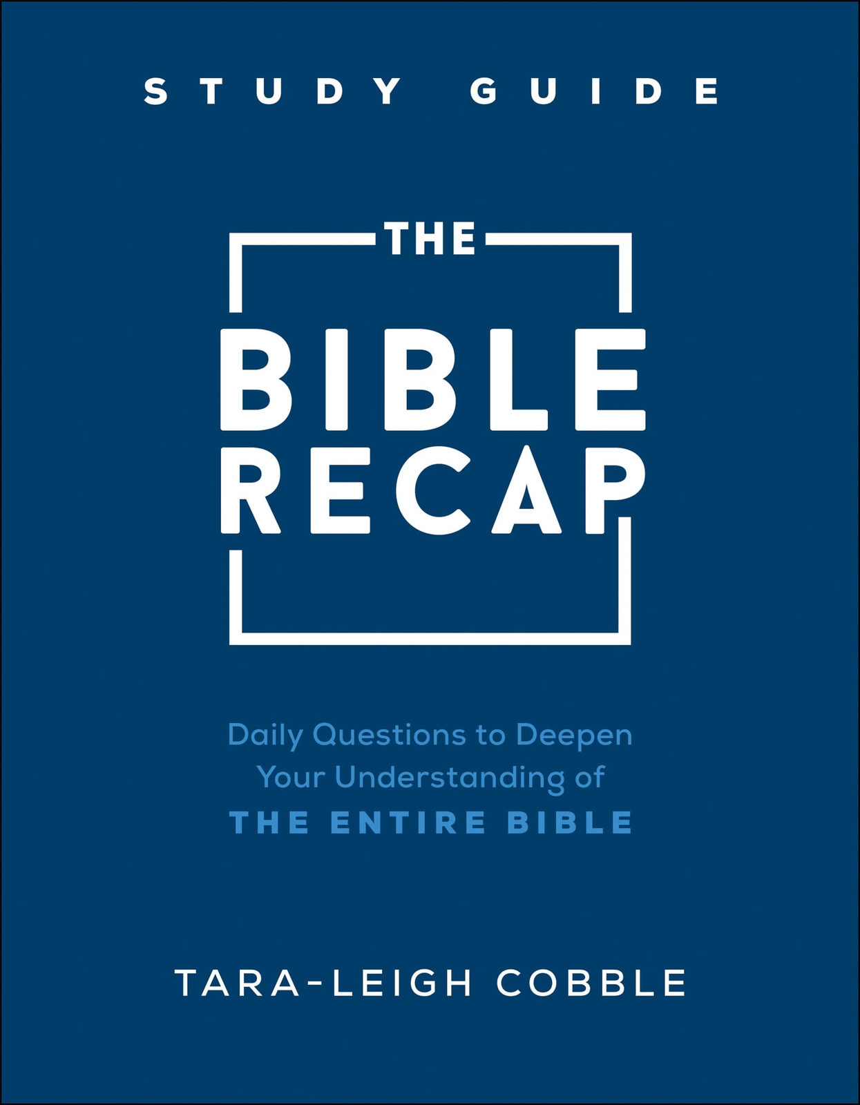 The Bible Recap Study Guide: Daily Questions to Deepen Your ...