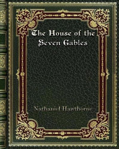 The House of the Seven Gables by Nathaniel Hawthorne (English ...