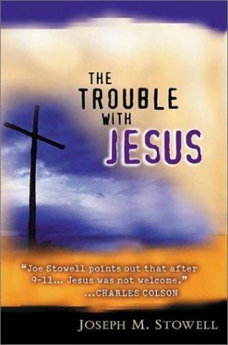 The Trouble with Jesus , Stowell, Joseph M. 9780802410894| eBay