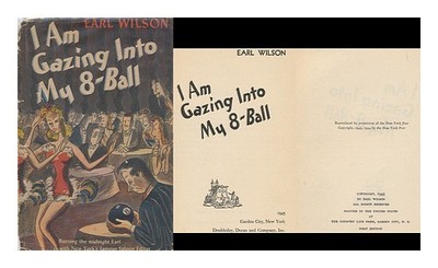 WILSON, EARL (1907-1987) I Am Gazing Into My 8-Ball 1945 Hardcover ...