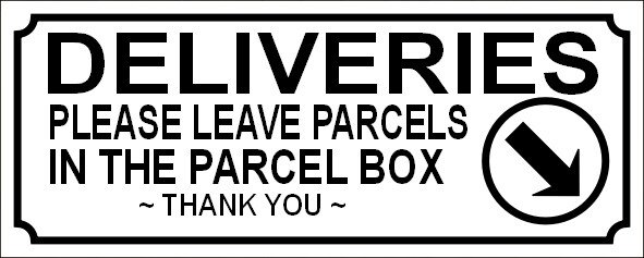 DELIVERIES PLEASE LEAVE PARCELS IN THE PARCEL BOX - SIGN NOTICE parcel ...