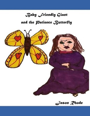 Baby Friendly Giant and the Patience Butterfly by Jason Rhode Paperback ...