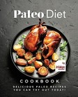 Paleo Diet Cookbook Delicious Paleo Recipes You Can Try Out Toda by ...