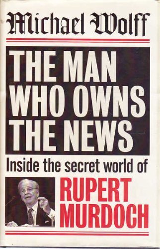 The Man Who Owns The News: Inside The Secret World Of Rupert Mu | eBay