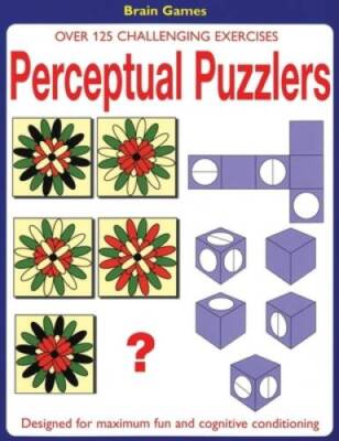 Perceptual Puzzlers: 100 Challenging Exercises Designed for Maximum Fun ...