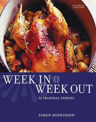 Week In Week Out: 52 seasonal stories, Simon Hopkinson | eBay Australia