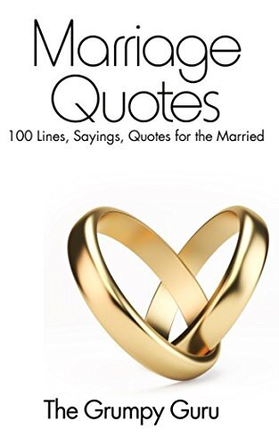 Marriage Quotes: 100 Lines, Sayings, Quotes for the Married by The ...