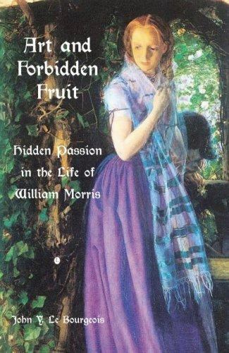 Art and Forbidden Fruit : Hidden Passion in the Life of William Morris ...