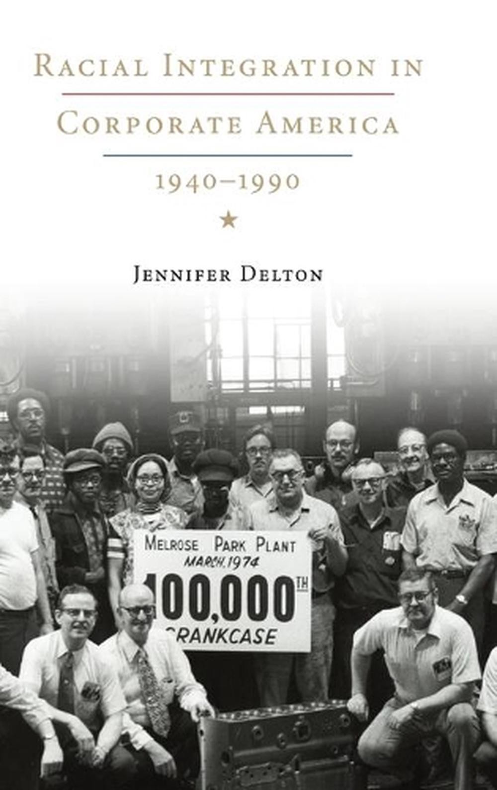 Racial Integration in Corporate America, 19401990 by Jennifer Delton ...