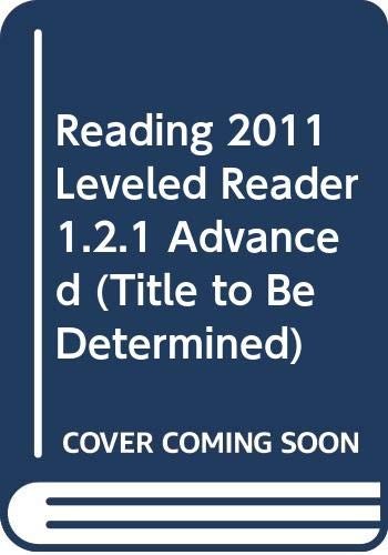 READING 2011 LEVELED READER 1.2.1 ADVANCED (TITLE TO BE DETERMINED ...