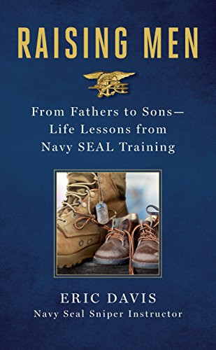 Raising Men: Lessons Navy SEALs Learned from Their Tr... by Davis, Eric ...