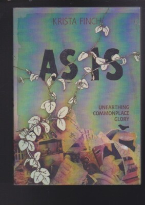 As Is: Unearthing Commonplace Glory Paperback -Krista Finch 2009 SIGNED ...